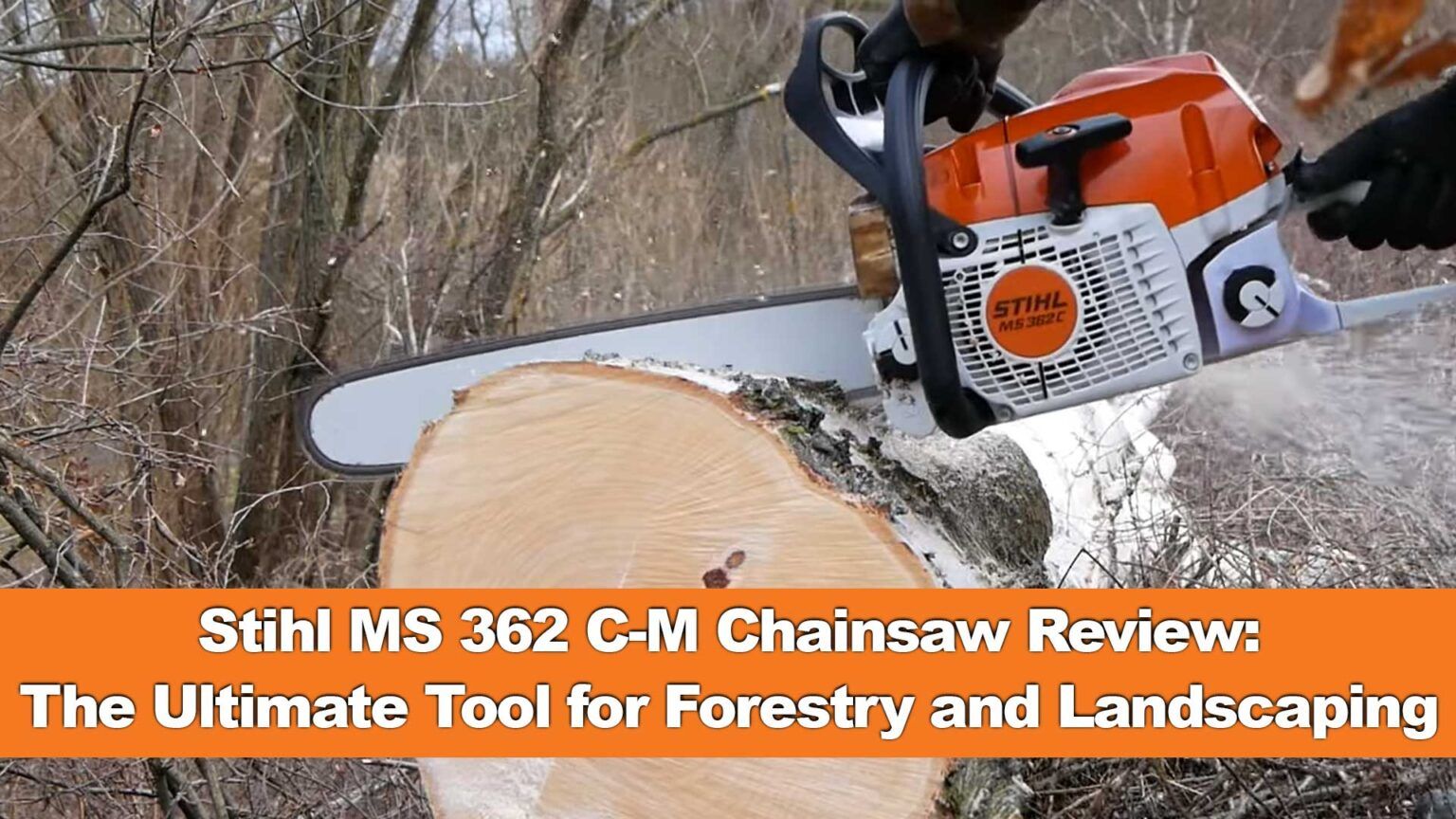 Stihl MS 362 C-M Chainsaw Review: The Ultimate Tool for Forestry and ...